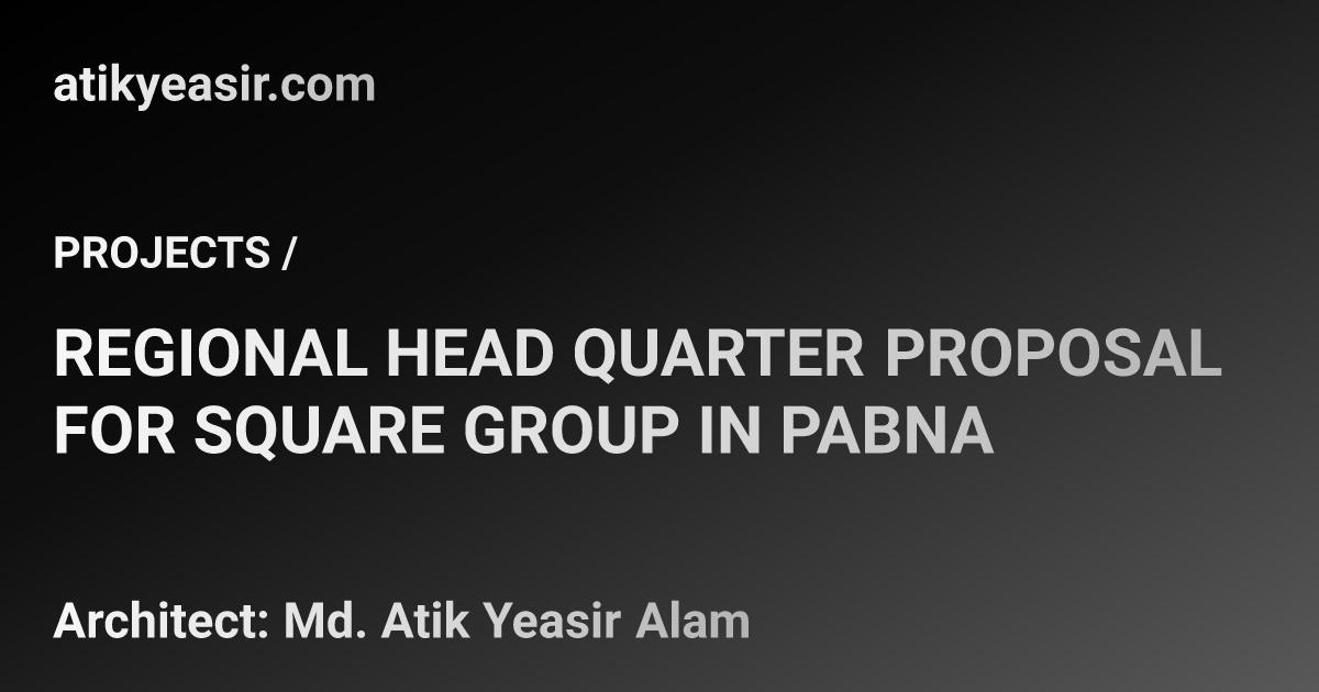 Regional Head Quarter Proposal For Square Group In Pabna | Projects ...